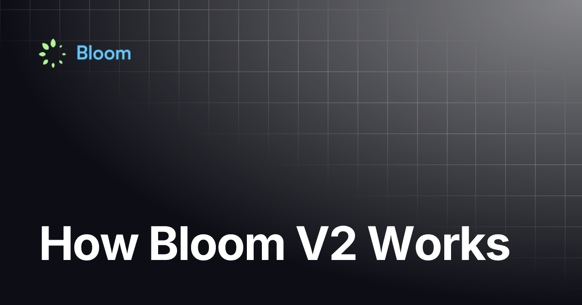 How Bloom V2 Works | Bloom V2